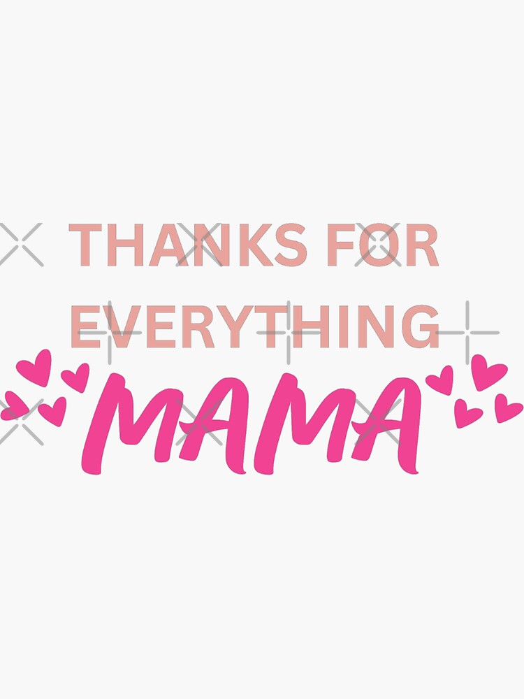 "Thanks for Everything Mama - Words" Sticker for Sale by Trendy-Now ...