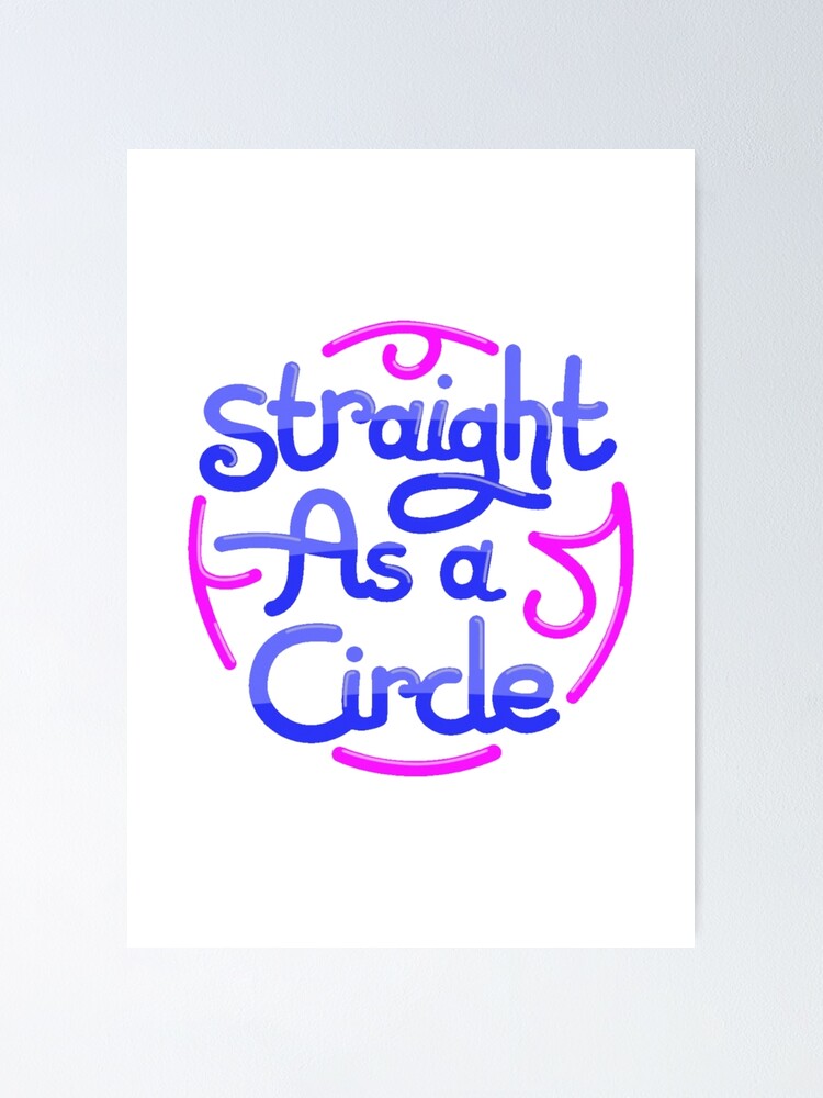 "Straight as a circle" Poster for Sale by TheRightHonMP | Redbubble