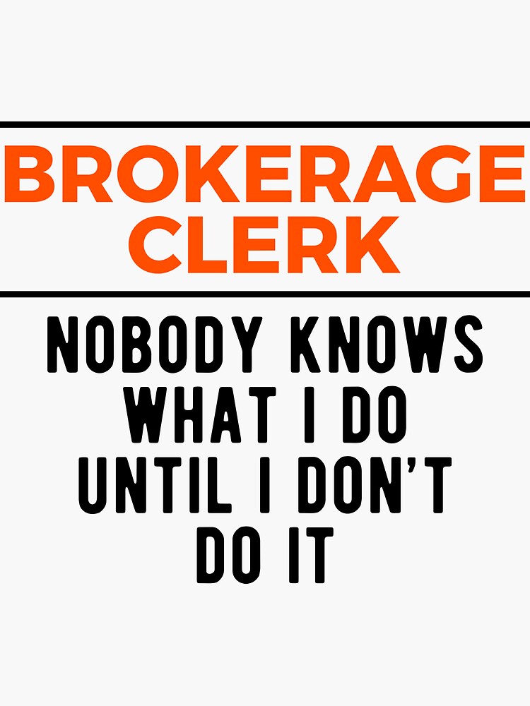 "Brokerage Clerk Do" Sticker for Sale by NestaReign | Redbubble