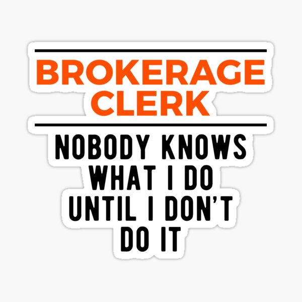 "Brokerage Clerk Do" Sticker for Sale by NestaReign | Redbubble