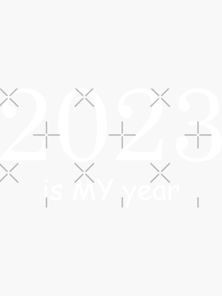 "2023 is MY year" Sticker for Sale by HRistDesign | Redbubble