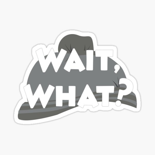 "Wait, What?" Sticker for Sale by thinksinc | Redbubble