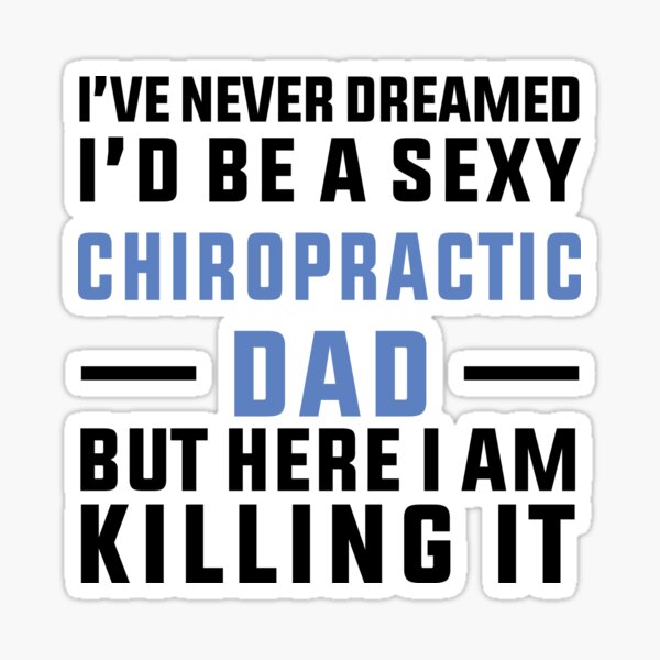 Sexy Chiropractic Dad Funny Chiropractic Sticker For Sale By Amarnisomar Redbubble