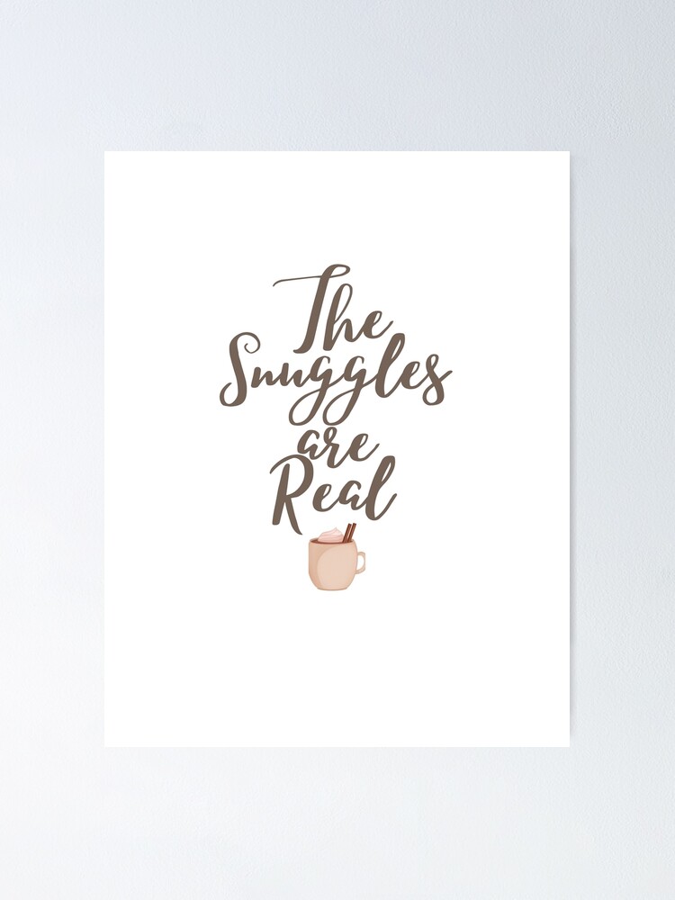 "The Snuggles are Real" Poster for Sale by Thewelllife | Redbubble