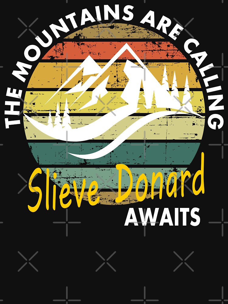 "The Mountains Are Calling, Slieve Donard Awaits" T-shirt for Sale by ...