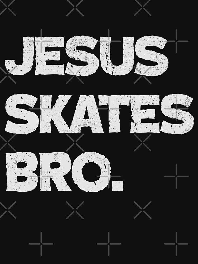 "Jesus Skates Bro Funny Christian Religious Skateboard Skater" T-shirt ...