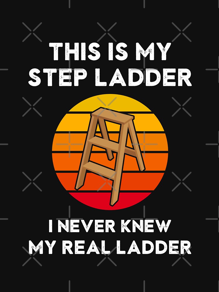 "This is My Step Ladder Funny Dad Joke Fathers Day Ladder Pun ...
