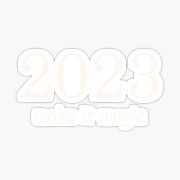 "2023 make it magic" Sticker for Sale by HRistDesign | Redbubble
