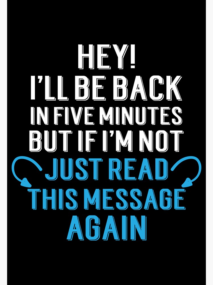 "Hey! I'll be back in five minutes " Sticker for Sale by peterscarfo ...