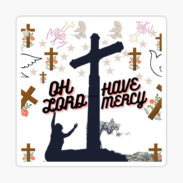 "Oh Lord have mercy and the cross" Sticker for Sale by Goshen2222 ...