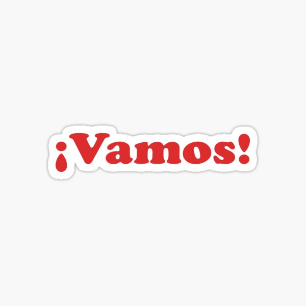 "Vamos - Vamanos - Spanish Let's Go Sticker - Tee Top" Sticker for Sale ...