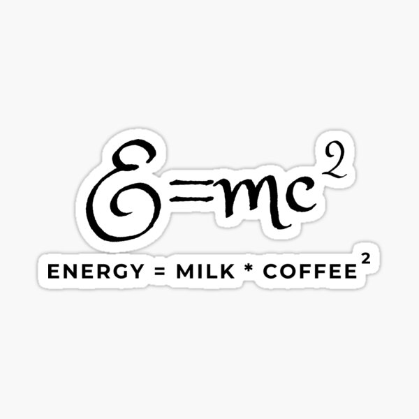"Formula E=mc2 Energy Milk Coffee Coffeelover Writing Simple Art ...