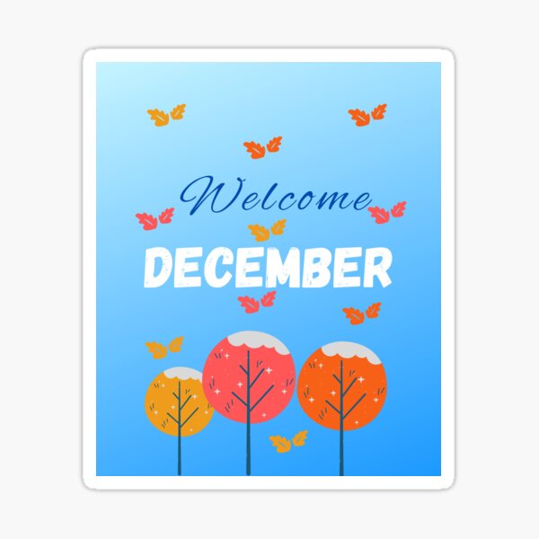 "Welcome December" Sticker for Sale by Queen-Sheeba | Redbubble