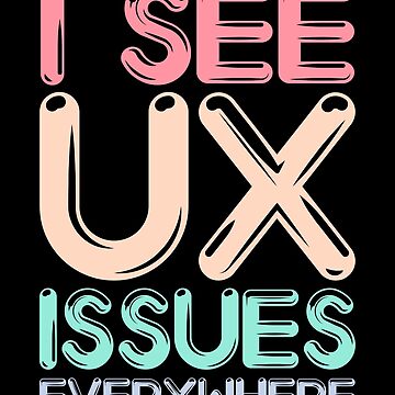 "I See UX Issues Everywhere Funny UX Designer" Sticker for Sale by ...