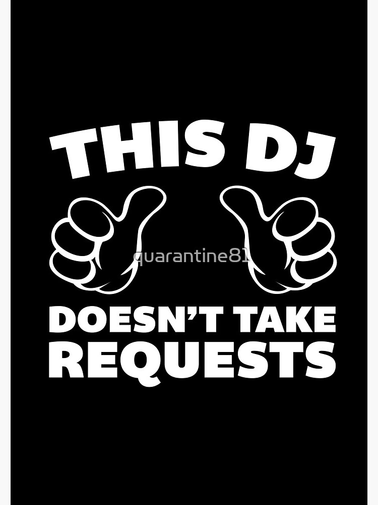 "DJ Doesn't Take Requests Music Quote" Spiral Notebook by quarantine81 ...