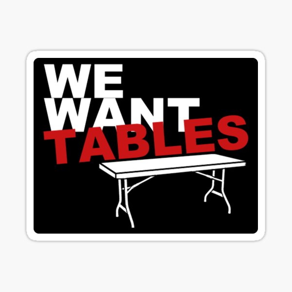 "WWT (We Want Tables)" Sticker for Sale by capncharlie | Redbubble