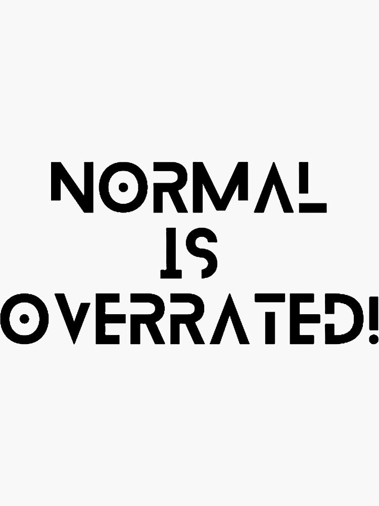 "Normal is overrated(black) quotes" Sticker for Sale by WhizBrains ...