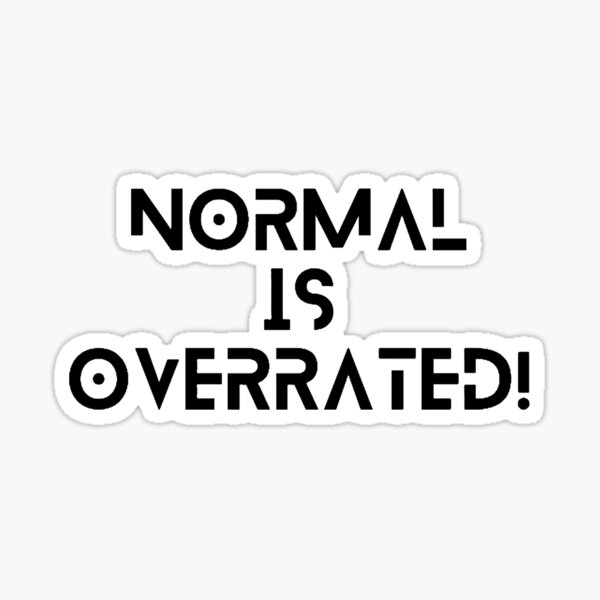 "Normal is overrated(black) quotes" Sticker for Sale by WhizBrains ...