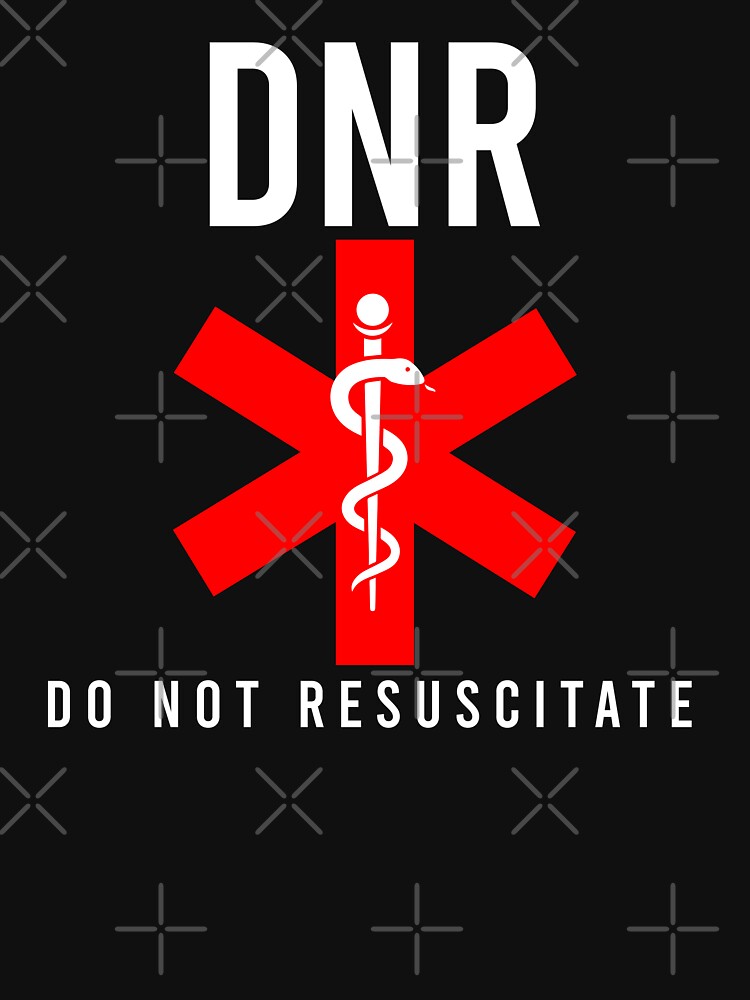 "do not resuscitate" T-shirt for Sale by khaled80 | Redbubble | do not resuscitate t-shirts ...