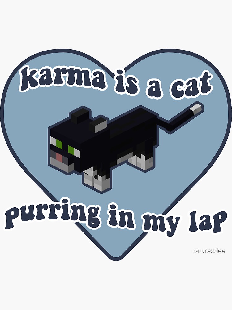 "karma is a (minecraft) cat" Sticker for Sale by rawrexdee | Redbubble