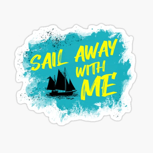 "Sail Away With Me" Sticker for Sale by thedesignfile | Redbubble