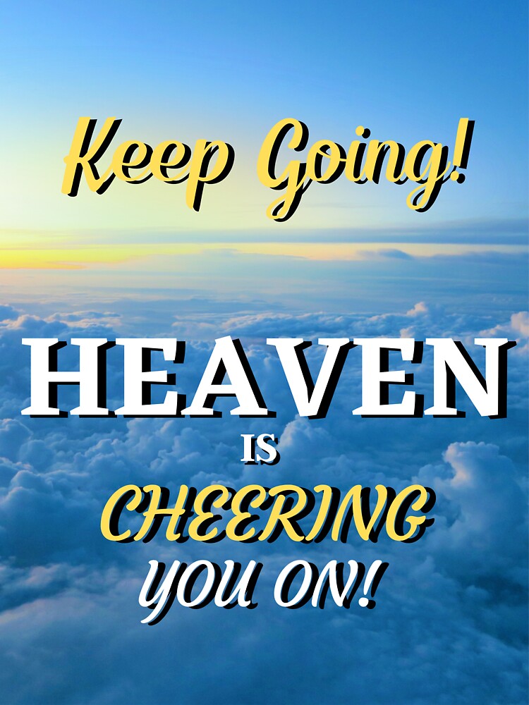 "Keep Going! Heaven is Cheering You On! (w/Sky Background)" Sticker for ...