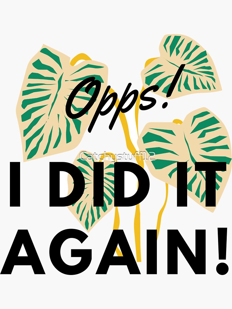 "Opps! I did it again" Sticker for Sale by Catchystuff12 | Redbubble