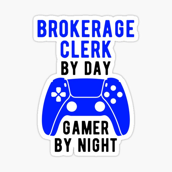 "Brokerage Clerk Gamer" Sticker for Sale by NestaReign | Redbubble