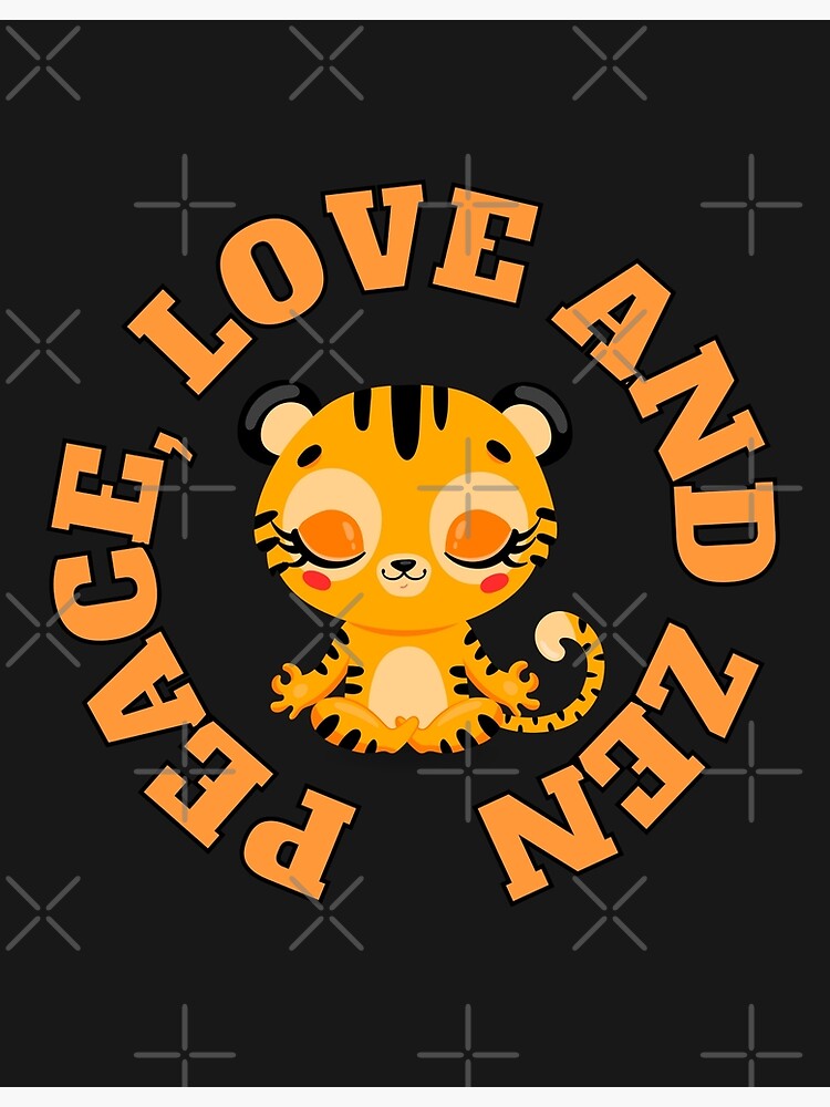 "Peace, Love and Zen Tiger" Poster for Sale by ColorMeUnique | Redbubble