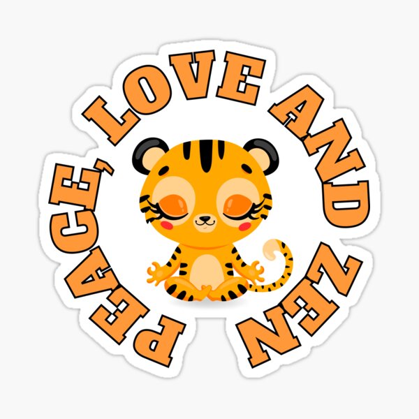 "Peace, Love and Zen Tiger" Sticker for Sale by ColorMeUnique | Redbubble