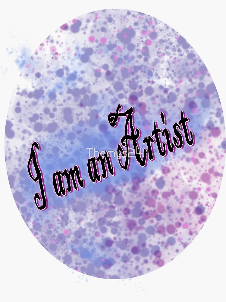 "I am an Artist" Sticker for Sale by Themys24 | Redbubble