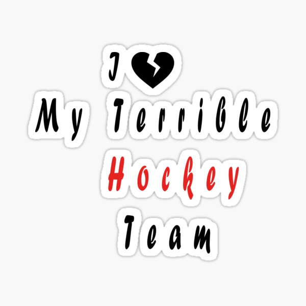 "I Love My Terrible Hockey Team" Sticker for Sale by MAYA-product | Redbubble