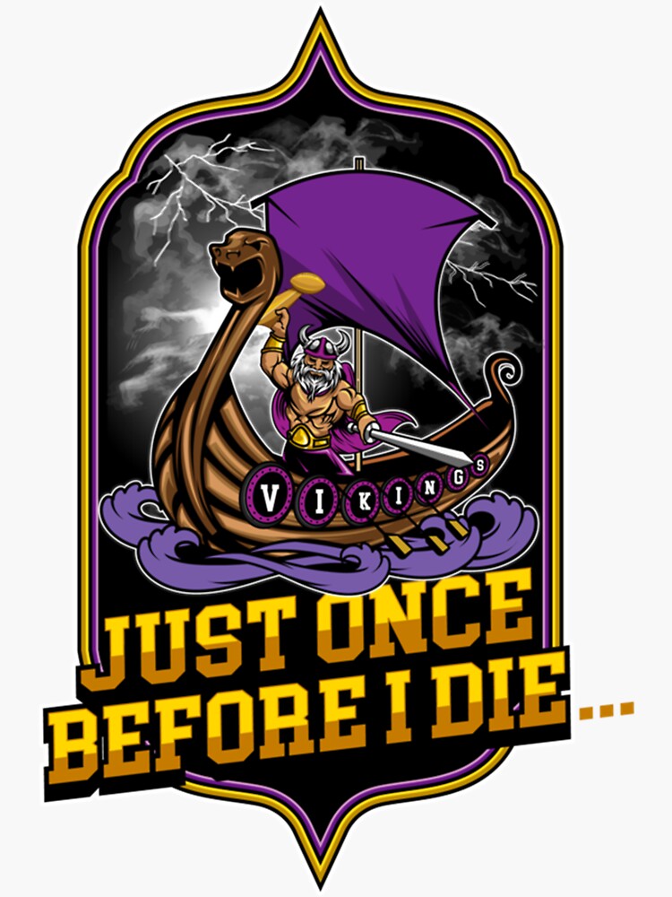 "Minnesota Vikings Fans - Just Once Before I Die " Sticker for Sale by ...