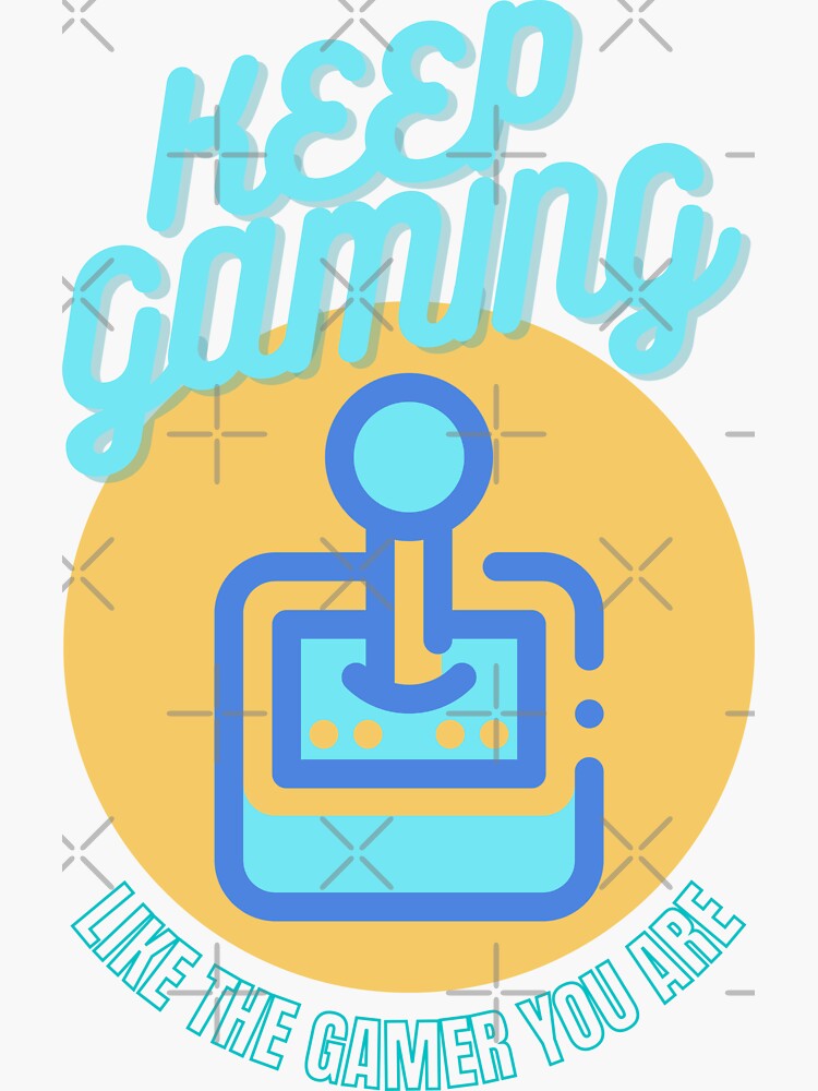 "Keep Gaming Like The Gamer You Are" Sticker for Sale by NinniSilver ...