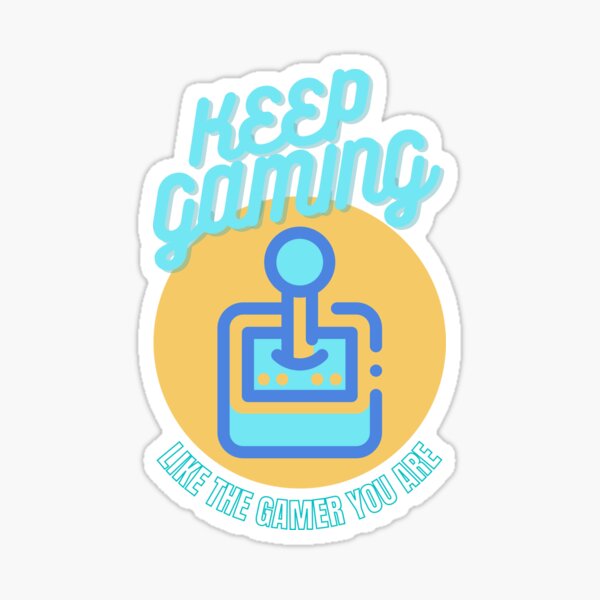 "Keep Gaming Like The Gamer You Are" Sticker for Sale by NinniSilver ...