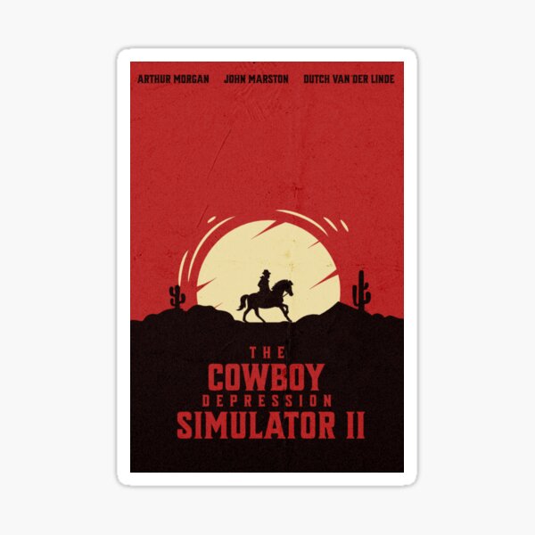 "The Cowboy depression simulator 2" Sticker for Sale by ScarecrowDesign ...