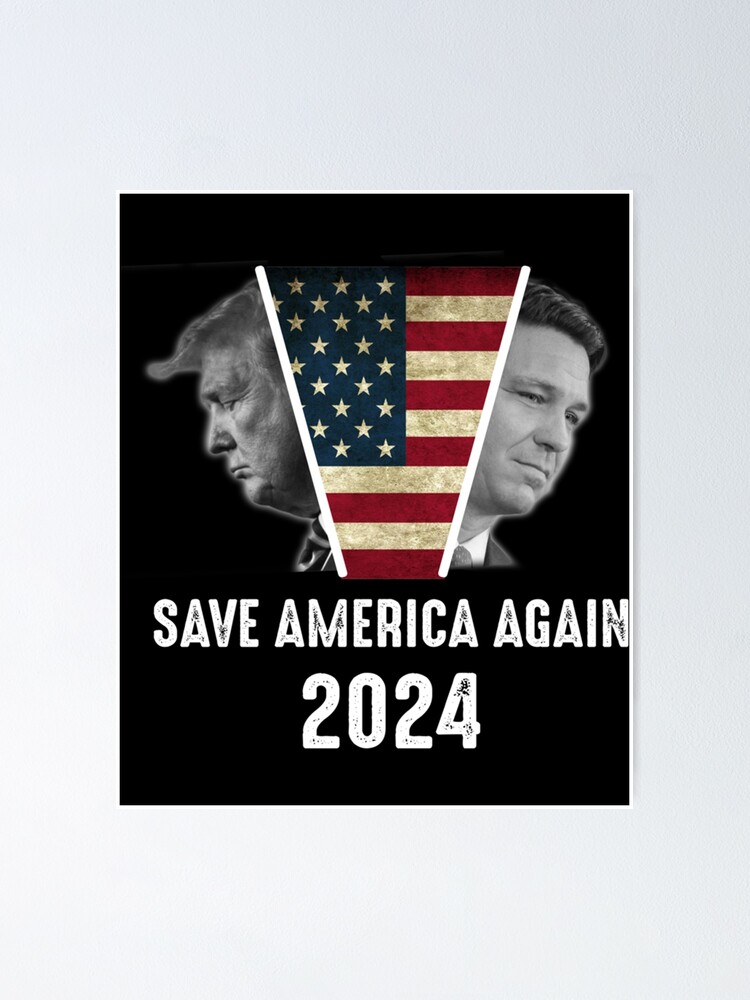 "Save America Again Trump DeSantis 2024 USA Election Campaign " Poster ...