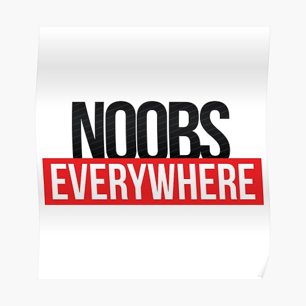 "Noobs Everywhere - Black" Poster for Sale by leveragecraft | Redbubble
