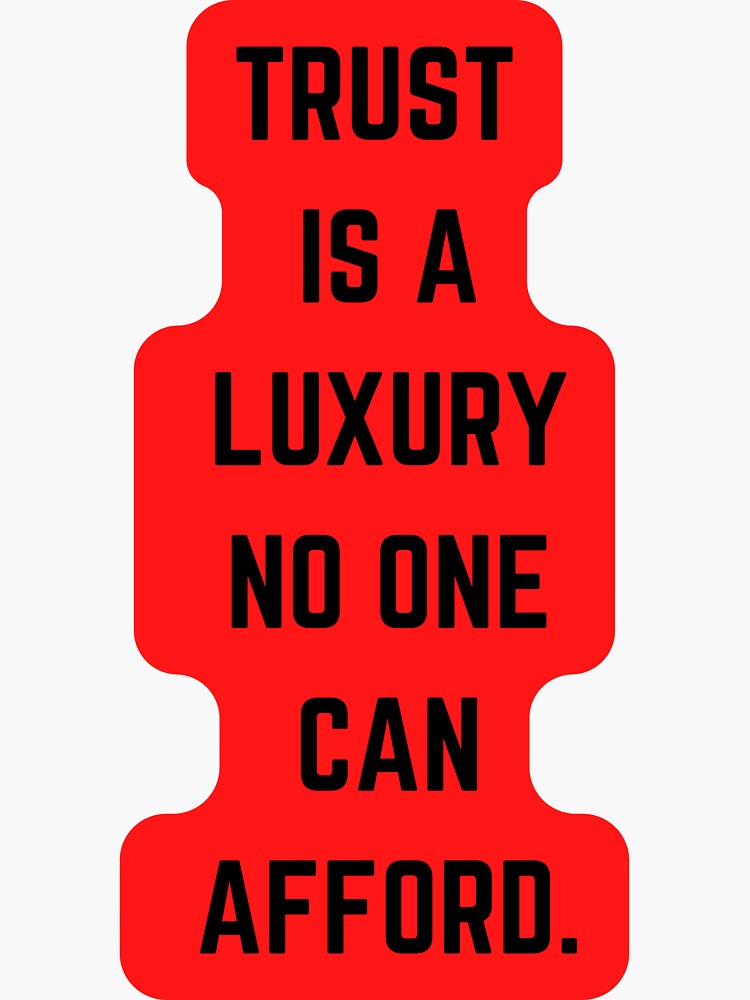 "Trust is a luxury." Sticker for Sale by Filip0 | Redbubble