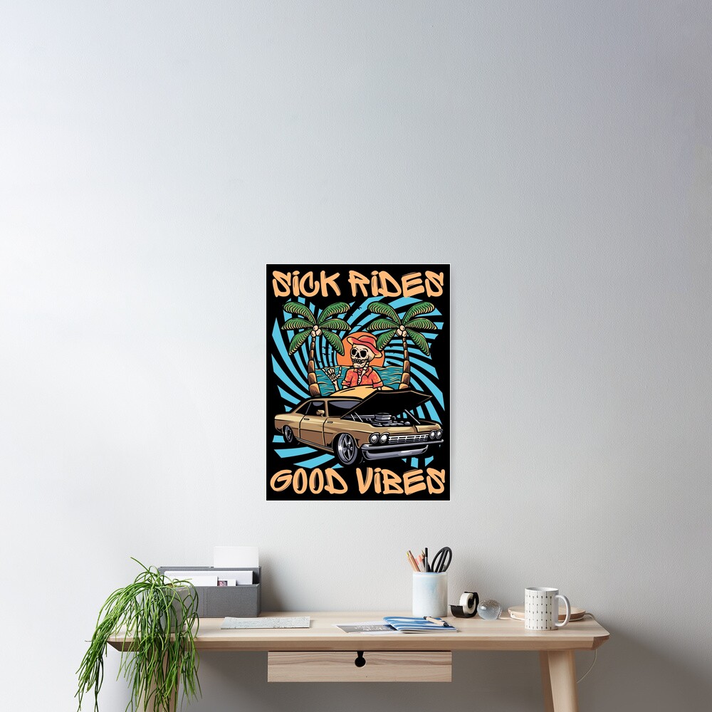 "Sick rides and good vibes" Poster for Sale by outlaw70 | Redbubble