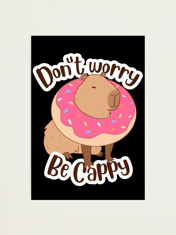 "Dount worry be cappy - don't worry be happy cute Capybara illustration ...