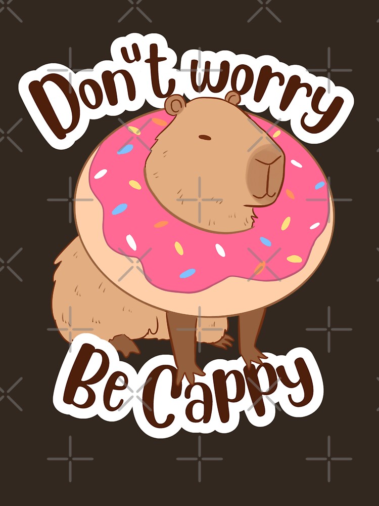 "Dount worry be cappy - don't worry be happy cute Capybara illustration ...