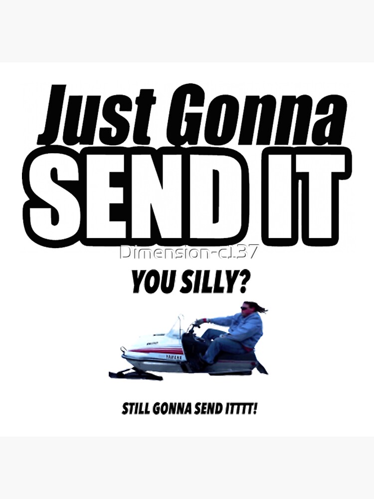 "JUST GONNA SEND IT" Sticker for Sale by Dimension-c137 | Redbubble
