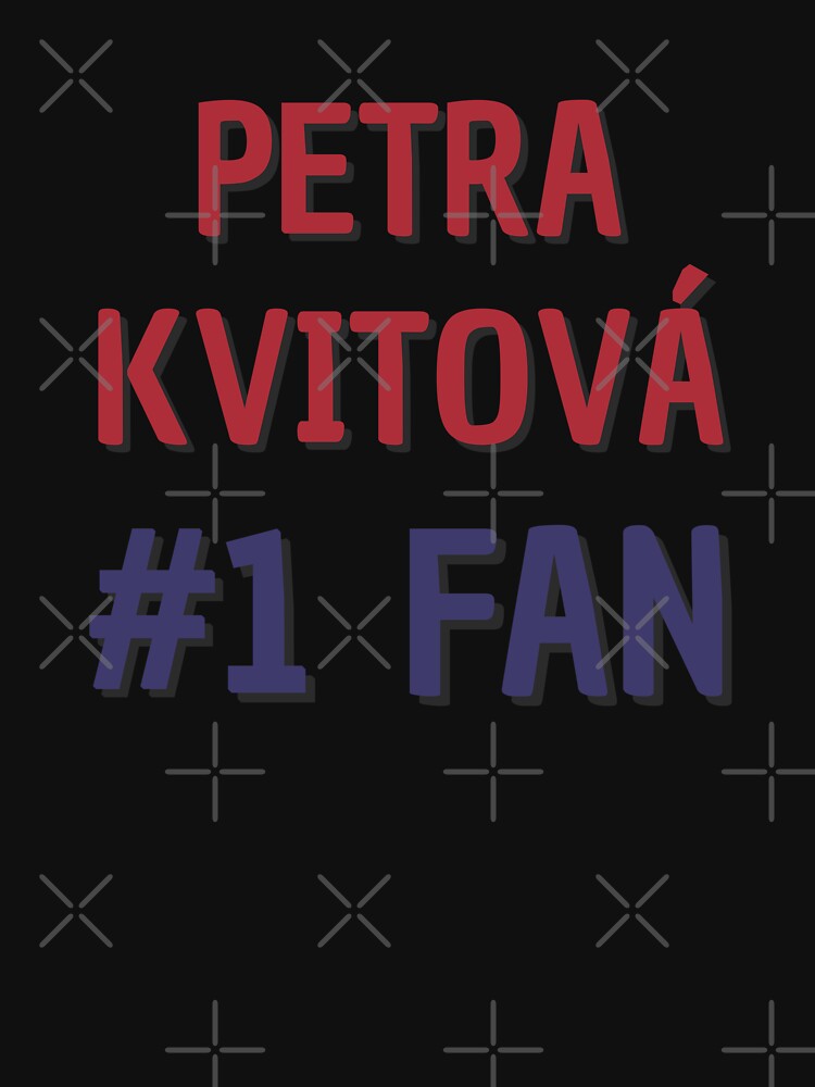 "Petra Kvitova - #1 Fan" T-shirt for Sale by Rybariuns | Redbubble ...