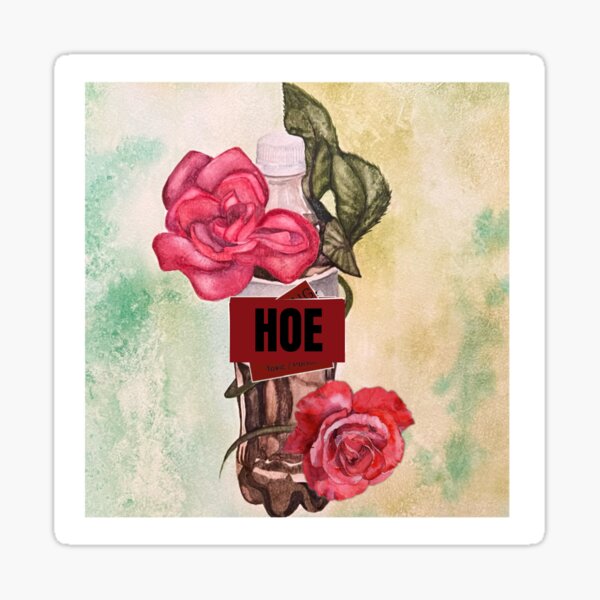 "Hoe" Sticker for Sale by PoetsRliarsArt | Redbubble