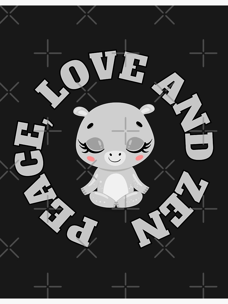 "Peace, Love and Zen Hippo" Poster for Sale by ColorMeUnique | Redbubble