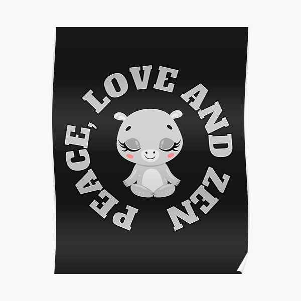"Peace, Love and Zen Hippo" Poster for Sale by ColorMeUnique | Redbubble