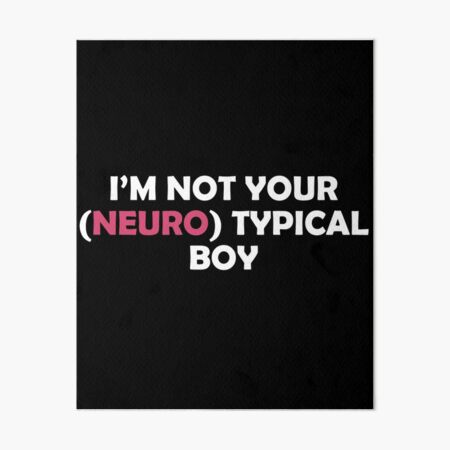 "Copy of I'm Not Your Neurotypical boy Funny Autism Neurodiversity" Art ...