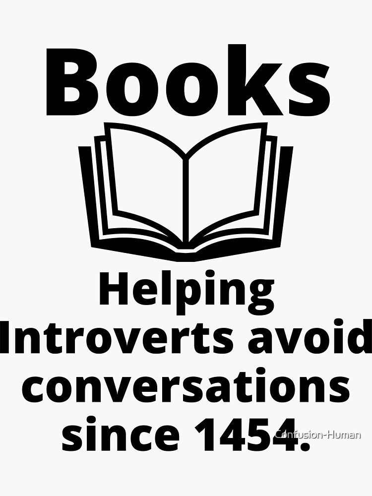 "Books, helping introverts avoid conversations since 1454 | relatable ...