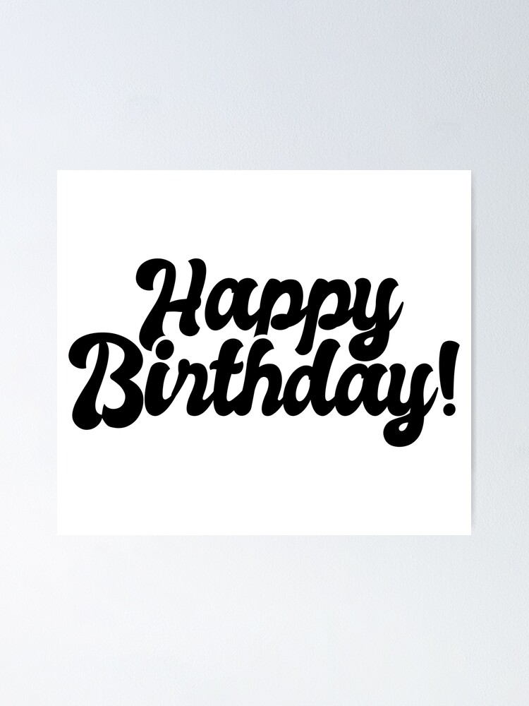" Happy Birthday Text Black & white." Poster for Sale by faizaart ...